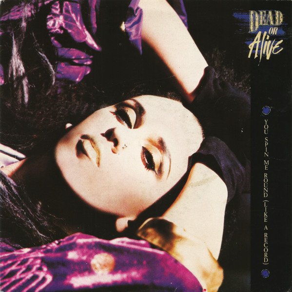 Dead Or Alive - You Spin Me Round (Like A Record) Single 7 – Dreams on ...